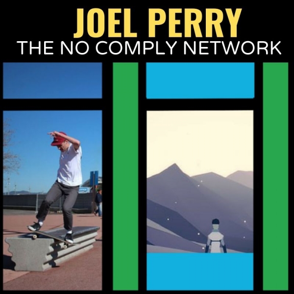 Joel Perry – The No Comply Network